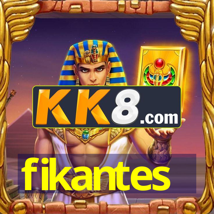 Fikantes