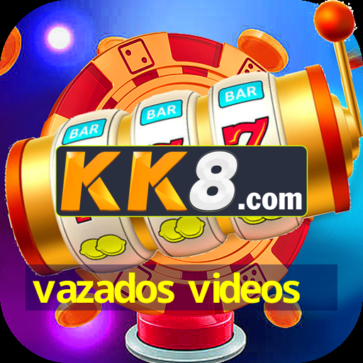 Vazados Videos